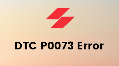 What P0073 DTC means and cost of fix | Car Fix Book